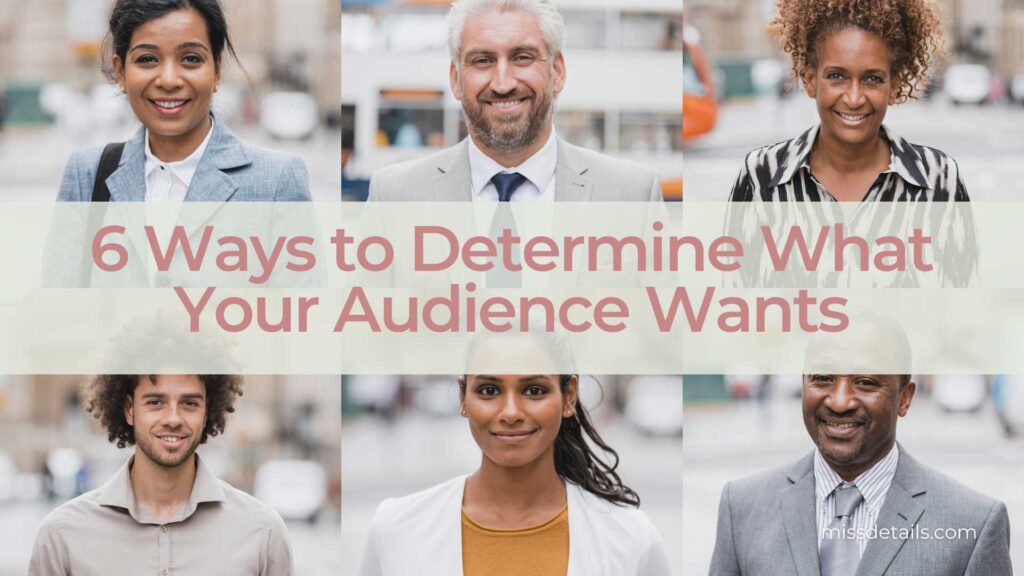 6 Ways to Determine What Your Audience Wants Miss Details, Scottsdale ...